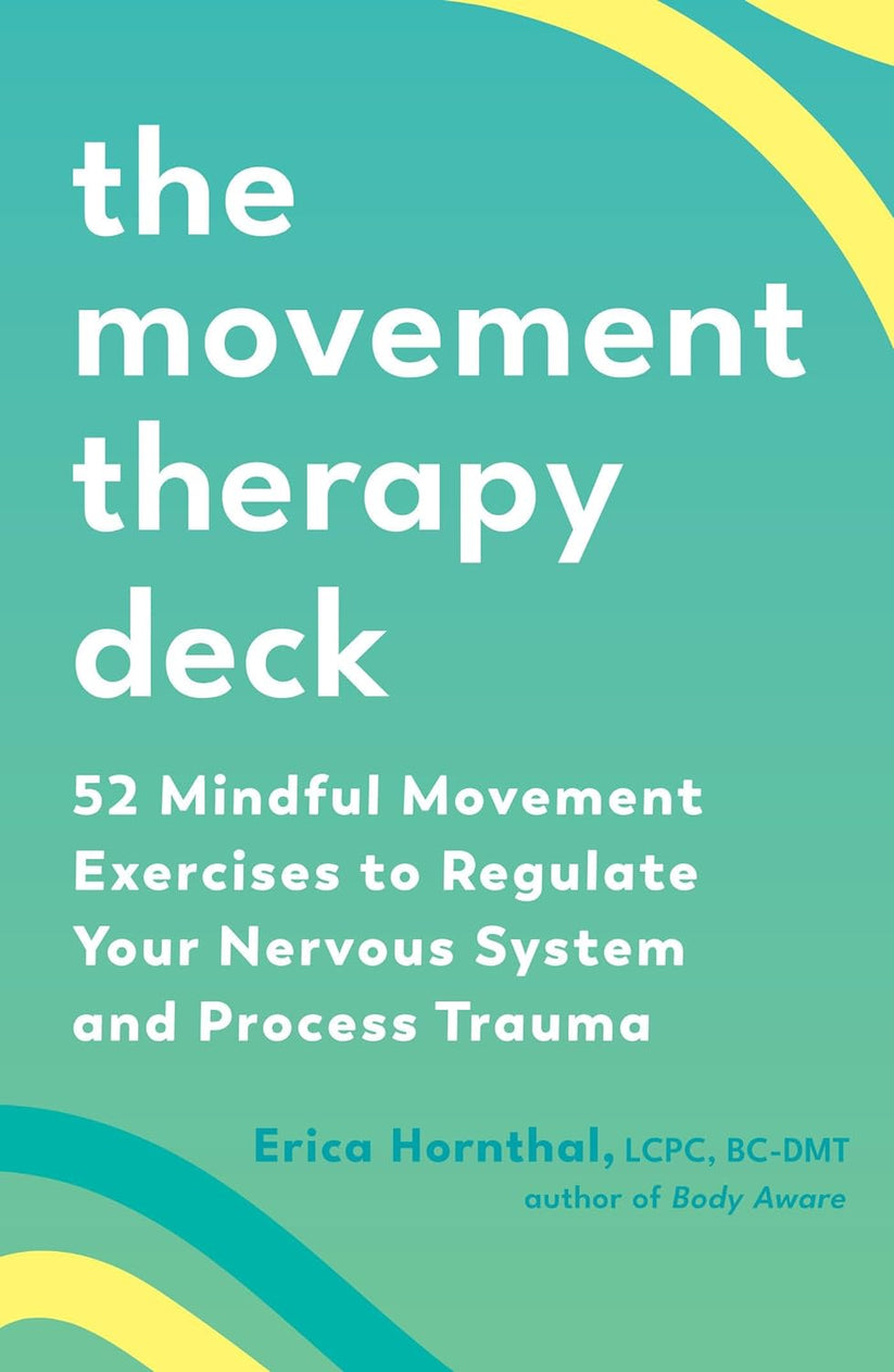 The Movement Therapy Deck: 52 Mindful Movement Exercises to Regulate Y ...